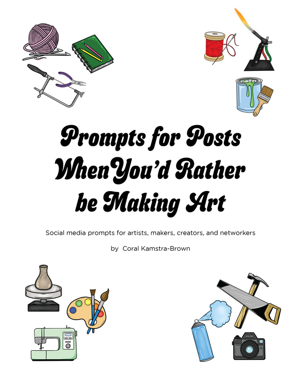 Prompts for Posts When You'd Rather be Making Art – coralkamstrabrown